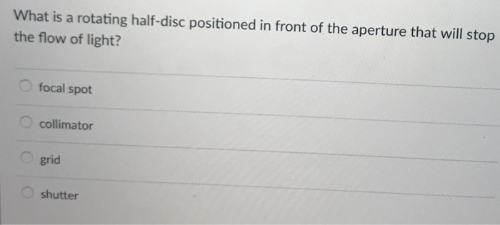 Solved What is a rotating half-disc positioned in front of | Chegg.com