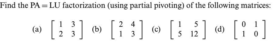 Solved Find the PA = LU factorization (using partial | Chegg.com