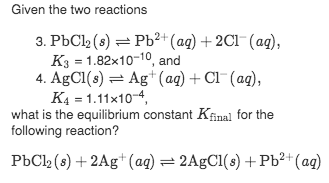 Solved Given the two reactions PbCl2(s)⇌Pb2+(aq)+2Cl−(aq), | Chegg.com