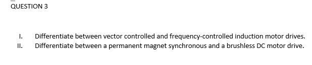 Solved I. Differentiate between vector controlled and | Chegg.com