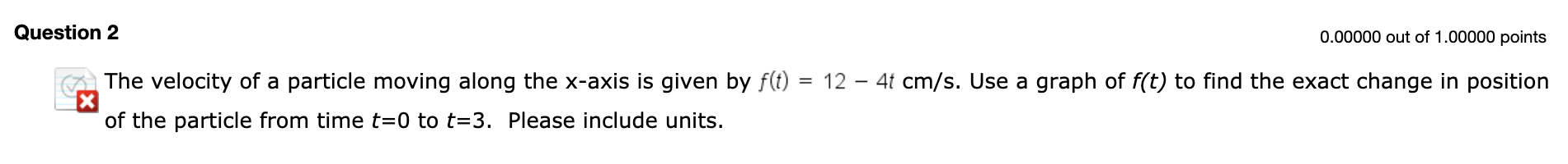 Solved Question 2 0.00000 out of 1.00000 points The velocity | Chegg.com