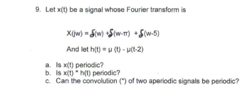 Solved 9. Let x(t) be a signal whose Fourier transform is | Chegg.com