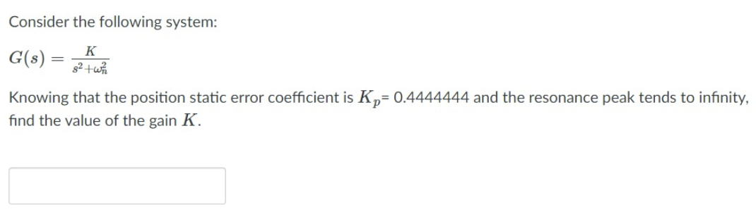 Solved Consider the following system: K G(s) = 8² twr | Chegg.com