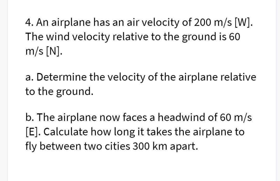 Solved 4. An airplane has an air velocity of 200 m/s [W]. | Chegg.com