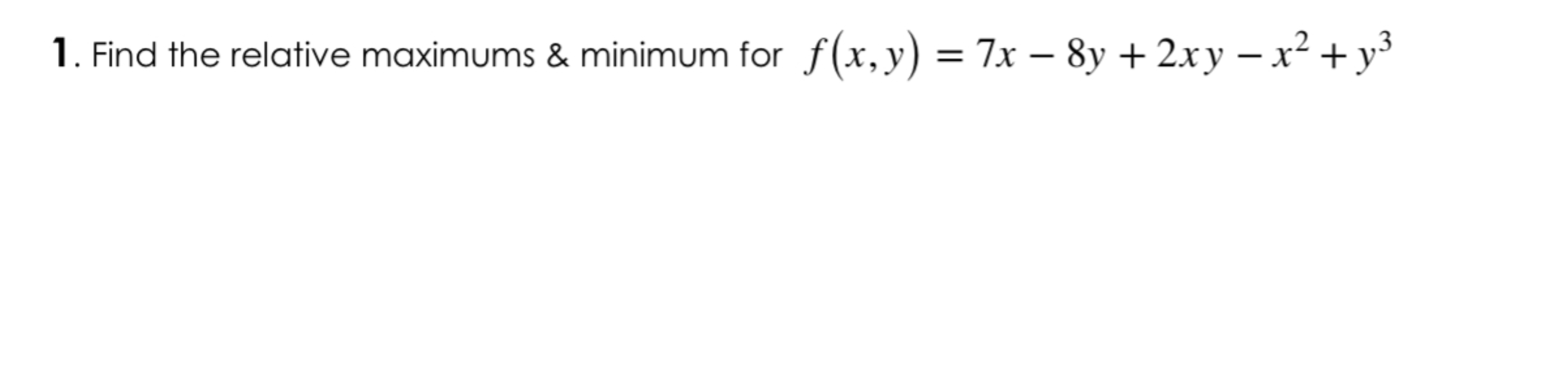 Solved Find the relative maximums & minimum for | Chegg.com Solved Find the relative maximums & minimum for | Chegg.com
