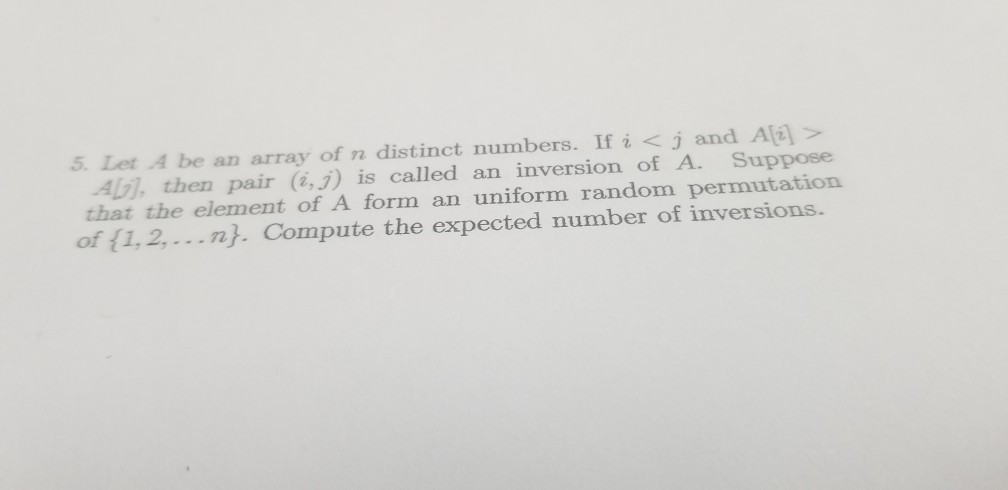 Solved 5. Let A be an array of n distinct numbers. If i