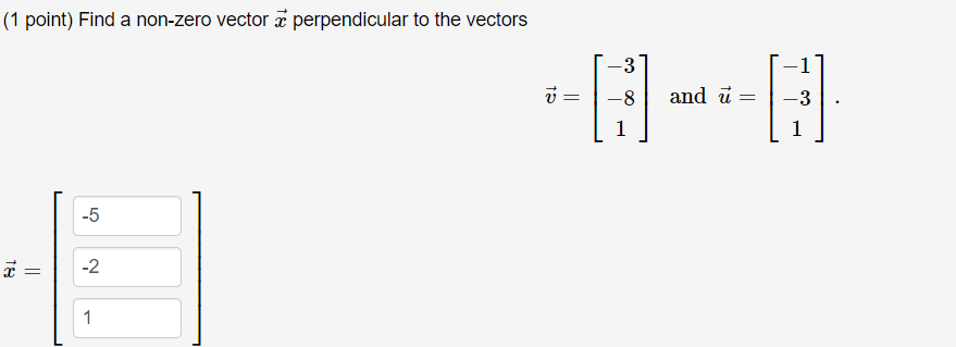 Solved (1 point) Find a non-zero vector x perpendicular to | Chegg.com