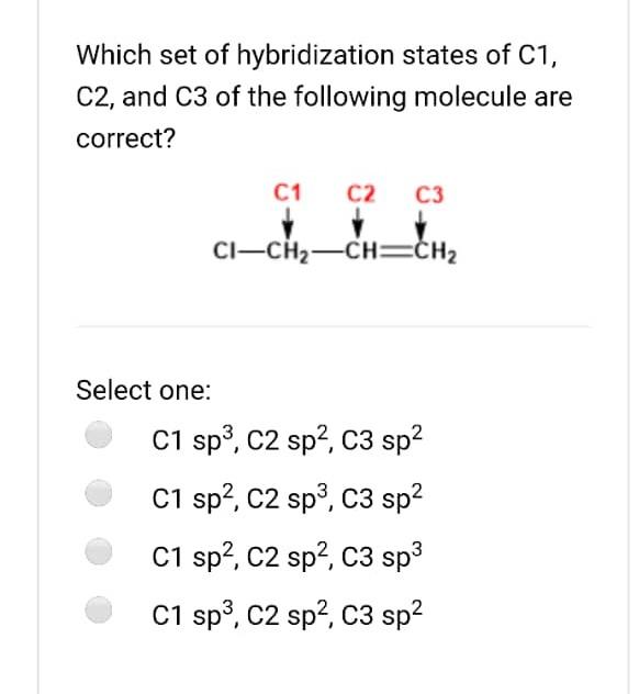 Solved Which set of hybridization states of C1, C2, and C3 | Chegg.com