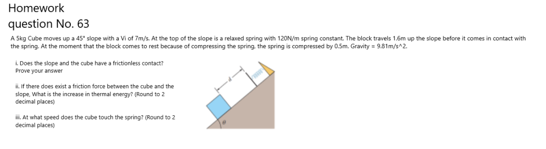 Solved A 5 kg Cube moves up a 45∘ slope with a Vi of 7 m/s. | Chegg.com