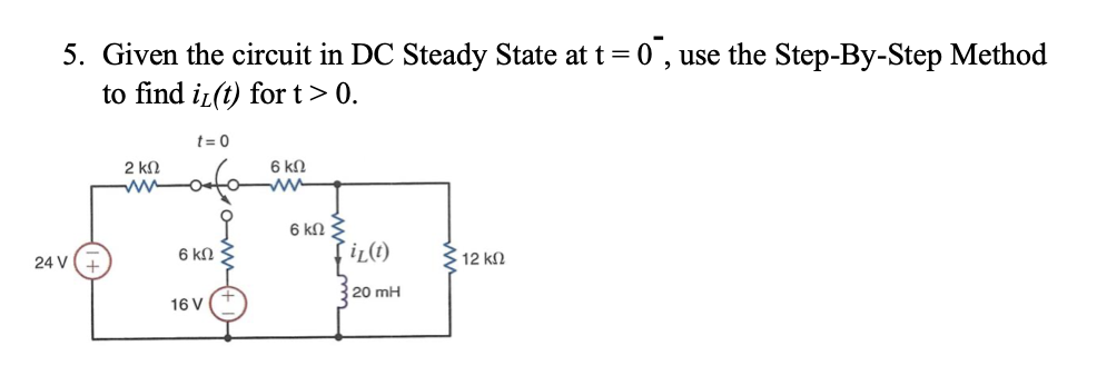 Solved 5. Given the circuit in DC Steady State at t=0−, use | Chegg.com