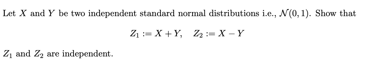 Solved Let X and Y be two independent standard normal | Chegg.com