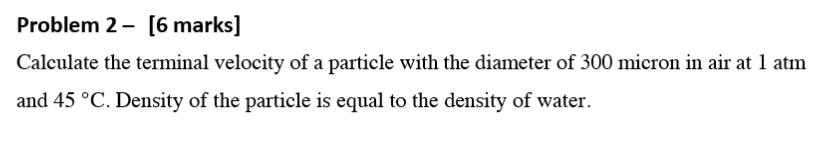 Solved Problem 2 [6 marks] Calculate the terminal velocity | Chegg.com