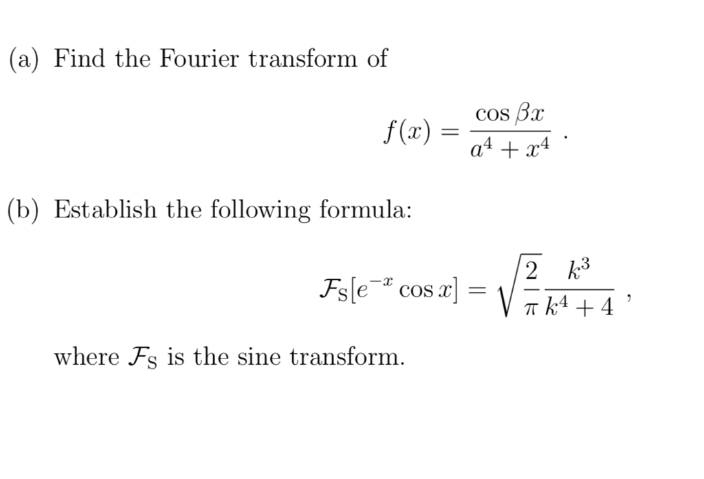 Solved (a) Find the Fourier transform of (x)COS B f(x) = ax+ | Chegg.com