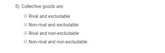 Solved 5) Collective goods are: O Rival and excludable O | Chegg.com