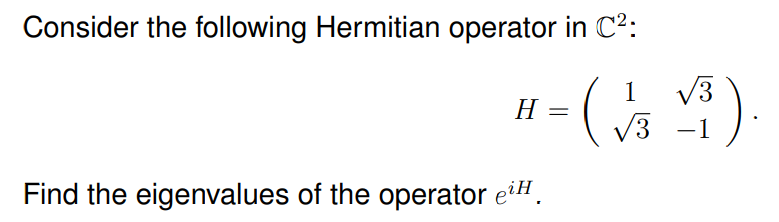 Solved Consider the following Hermitian operator in C2 : | Chegg.com