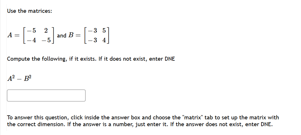 Solved Use the matrices:A=[-52-4-5] ﻿and B=[-35-34]Compute | Chegg.com