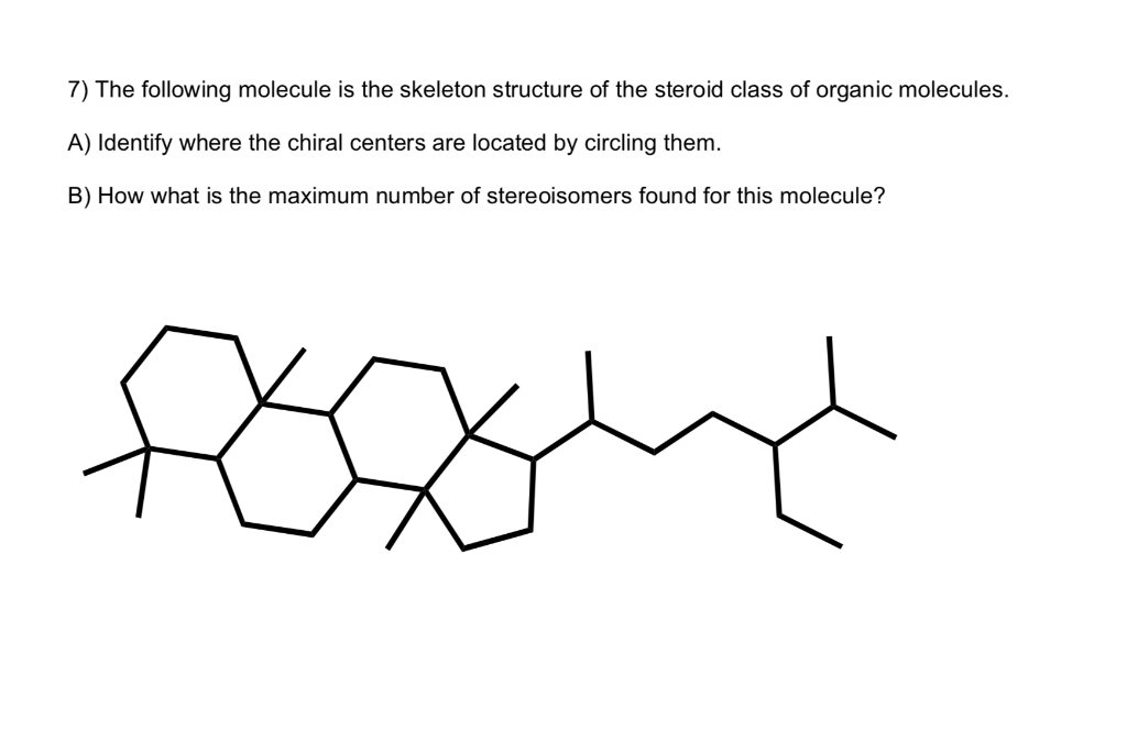 Solved 7) The following molecule is the skeleton structure | Chegg.com