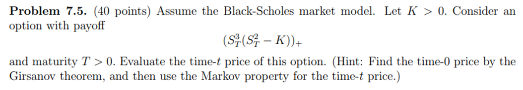 Solved Problem 7.5. (40 points) Assume the Black-Scholes | Chegg.com Solved Problem 7.5. (40 points) Assume the Black-Scholes | Chegg.com