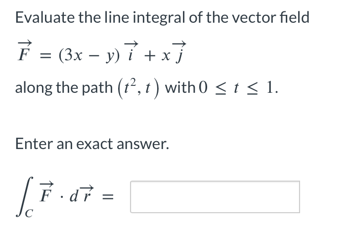 Solved Evaluate the line integral of the vector field | Chegg.com
