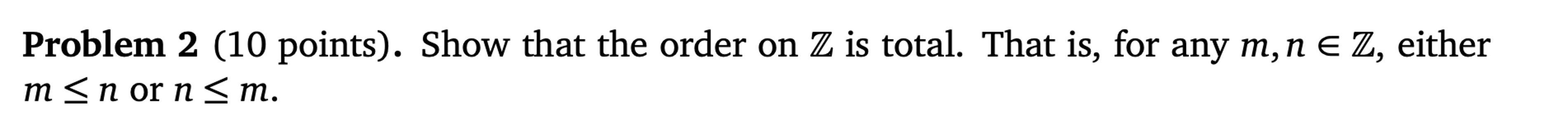 Solved Problem 2 (10 ﻿points). ﻿Show that the order on Z is | Chegg.com