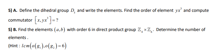 Solved 5) A. Define the dihedral group D5 and write the | Chegg.com