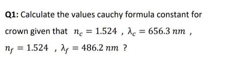 Solved Q1: Calculate the values cauchy formula constant for | Chegg.com