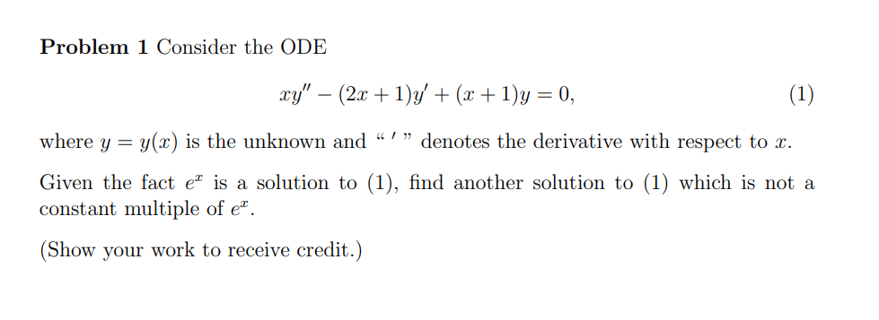 Solved Problem 1 Consider the ODE xy′′−(2x+1)y′+(x+1)y=0, | Chegg.com