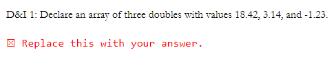 Solved D&I 1: Declare an array of three doubles with values | Chegg.com