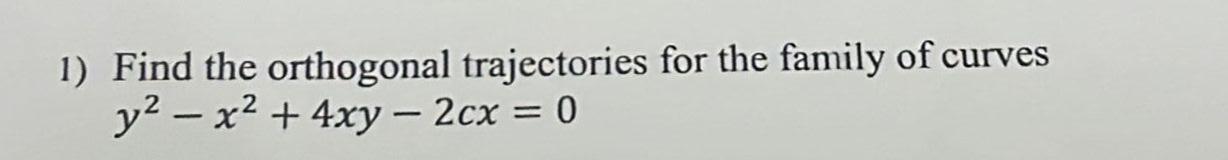 Solved 1) Find the orthogonal trajectories for the family of | Chegg.com