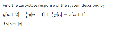 Solved Find the zero-state response of the system described | Chegg.com