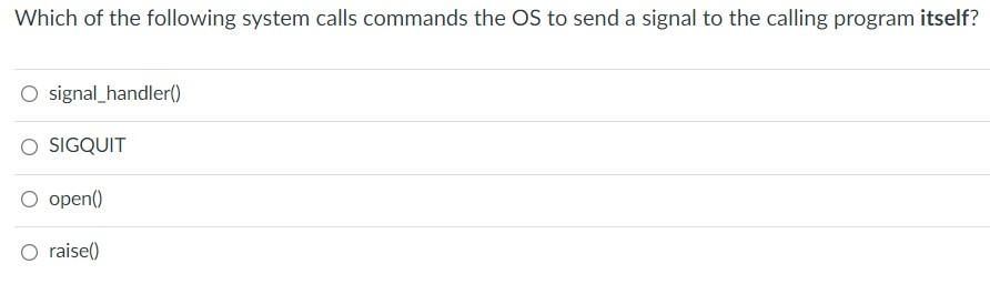 Solved Which of the following system calls commands the OS | Chegg.com