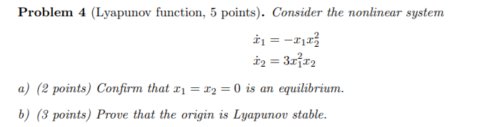 Solved Problem 4 (Lyapunov function, 5 points). Consider the | Chegg.com Solved Problem 4 (Lyapunov function, 5 points). Consider the | Chegg.com
