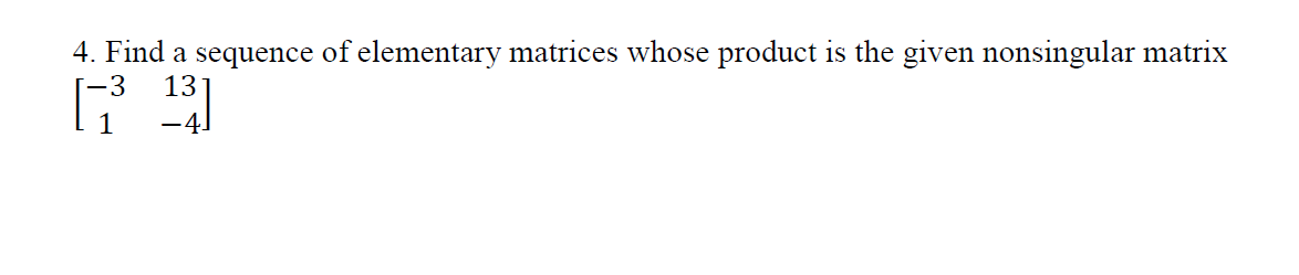 Solved 4. Find a sequence of elementary matrices whose | Chegg.com