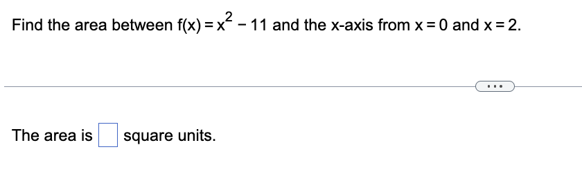 Solved Find the area between f(x)=x2−11 and the x-axis from | Chegg.com