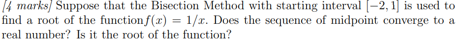 Solved [4 marks] Suppose that the Bisection Method with | Chegg.com