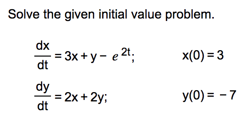 Solved Solve the given initial value problem. dx = dt 3x + y | Chegg.com