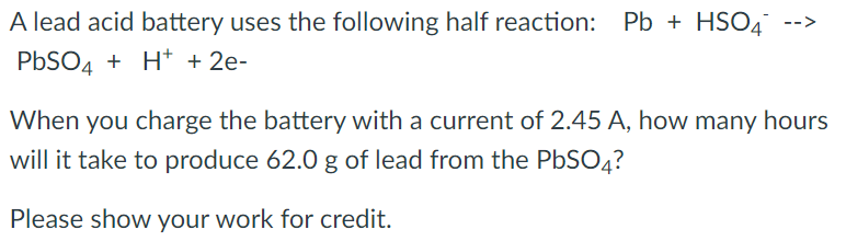 Solved A lead acid battery uses the following half reaction: | Chegg.com
