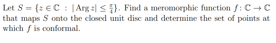 Solved Let S = {z EC : | Arg 2| = $}. Find a meromorphic | Chegg.com