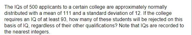 Solved The IQs of 500 applicants to a certain college are | Chegg.com