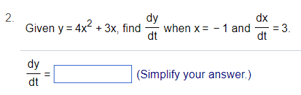 Solved 2. dy dx Given y = 4x² + 3x, find when x= -1 and = 3 | Chegg.com