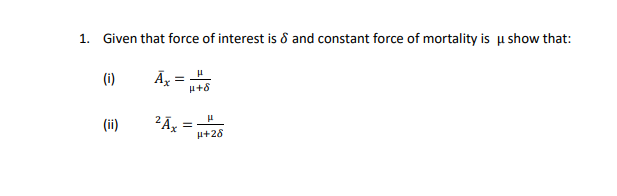 Solved 1. Given that force of interest is 8 and constant | Chegg.com