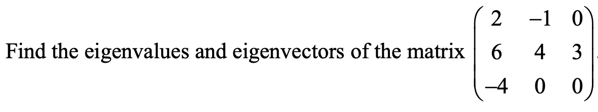 Solved Find the eigenvalues and eigenvectors of the matrix | Chegg.com