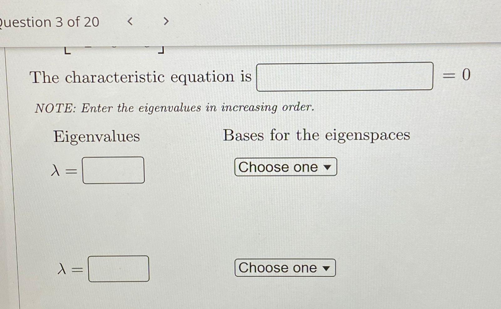 Solved estion 3 of 20 Find the characteristic equation, the | Chegg.com