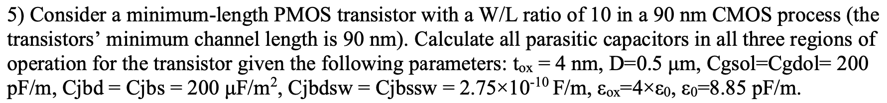 Solved 5) Consider a minimum-length PMOS transistor with a | Chegg.com