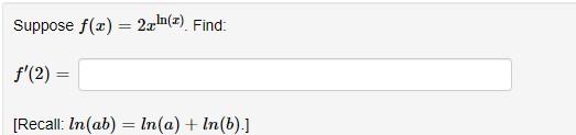 Solved Suppose f(x)=2xln(x). Find: f′(2)= [ Recall: | Chegg.com