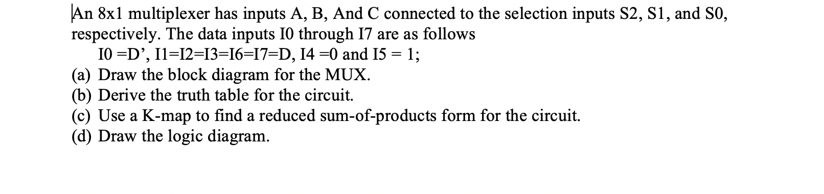 Solved |An 8x1 multiplexer has inputs A, B, And C connected | Chegg.com