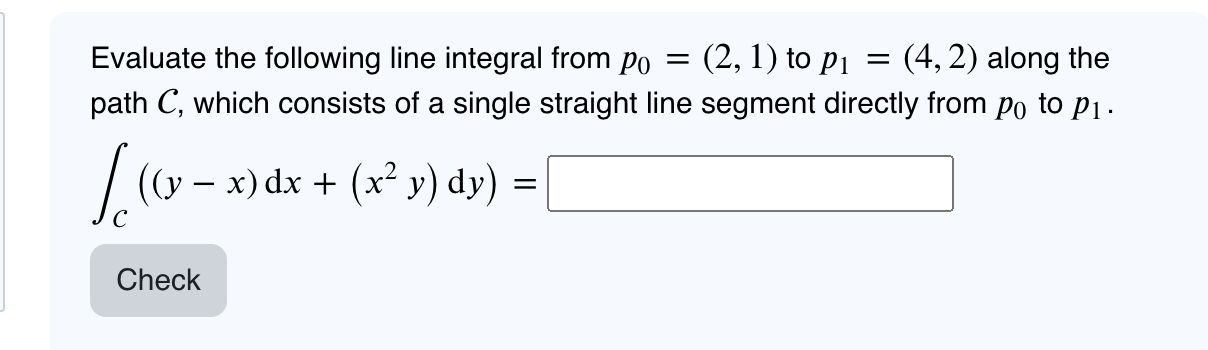 Solved Evaluate the following line integral from p0=(2,1) to | Chegg.com