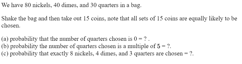 Solved We have 80 nickels, 40 dimes, and 30 quarters in a | Chegg.com