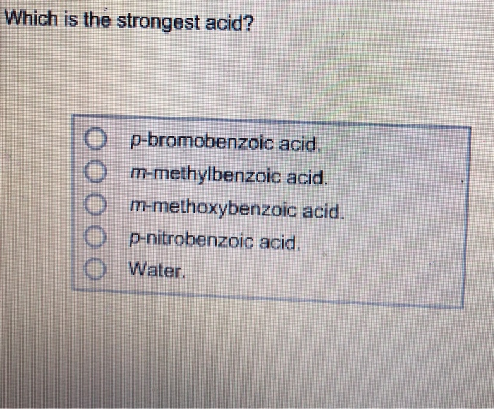 Solved Which Is The Strongest Acid O P Bromobenzoic Acid O
