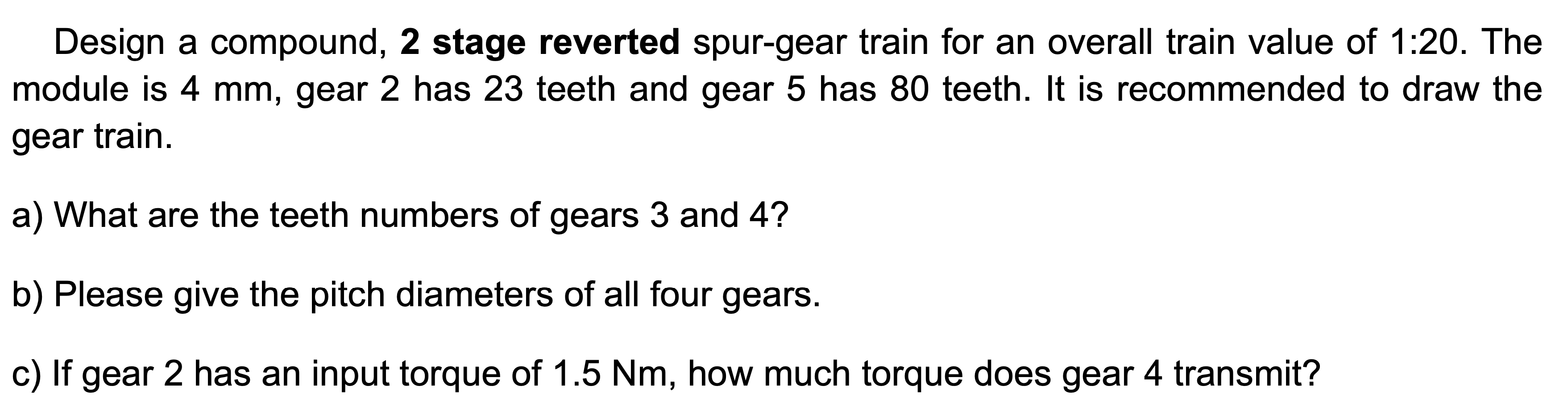Solved Design a compound, 2 stage reverted spur-gear train | Chegg.com